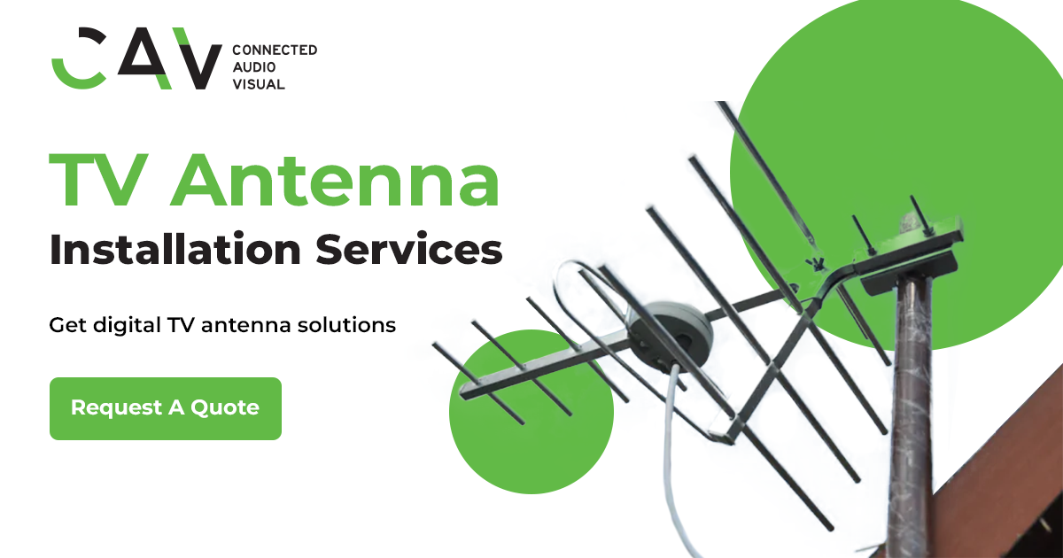 Digital TV Antenna Installation Service | Connected Audio Visual (CAV)